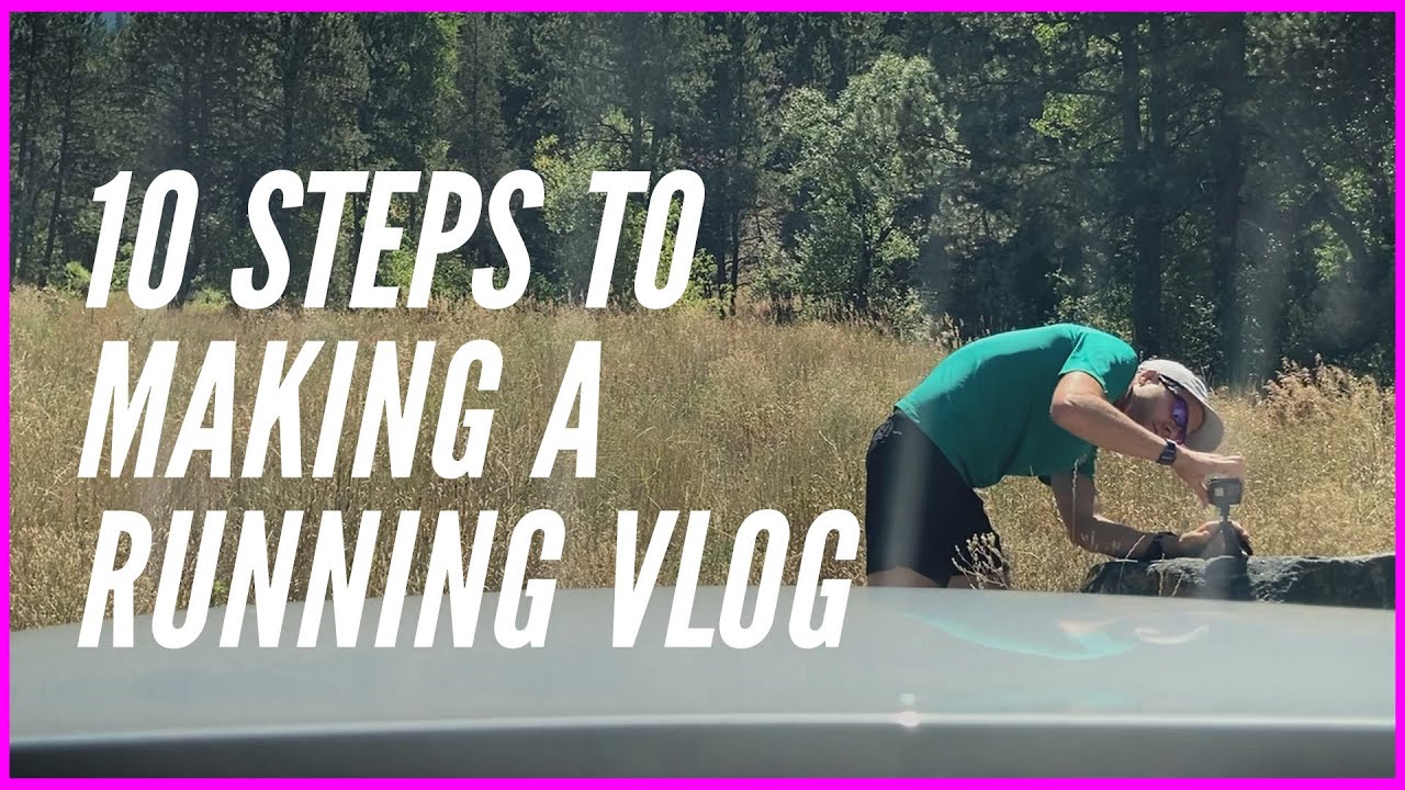 10 Steps to Making a Running Vlog // Tips for Filming While Training ...