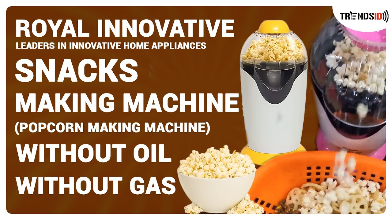 Snack Maker Machine (Popcorn Making Machine) | Royal Innovative ...