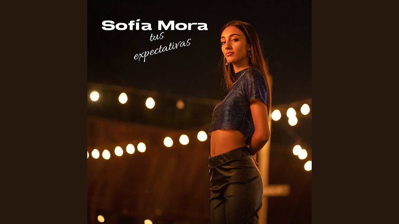 Tus expectativas - Sofia Mora - YouTube