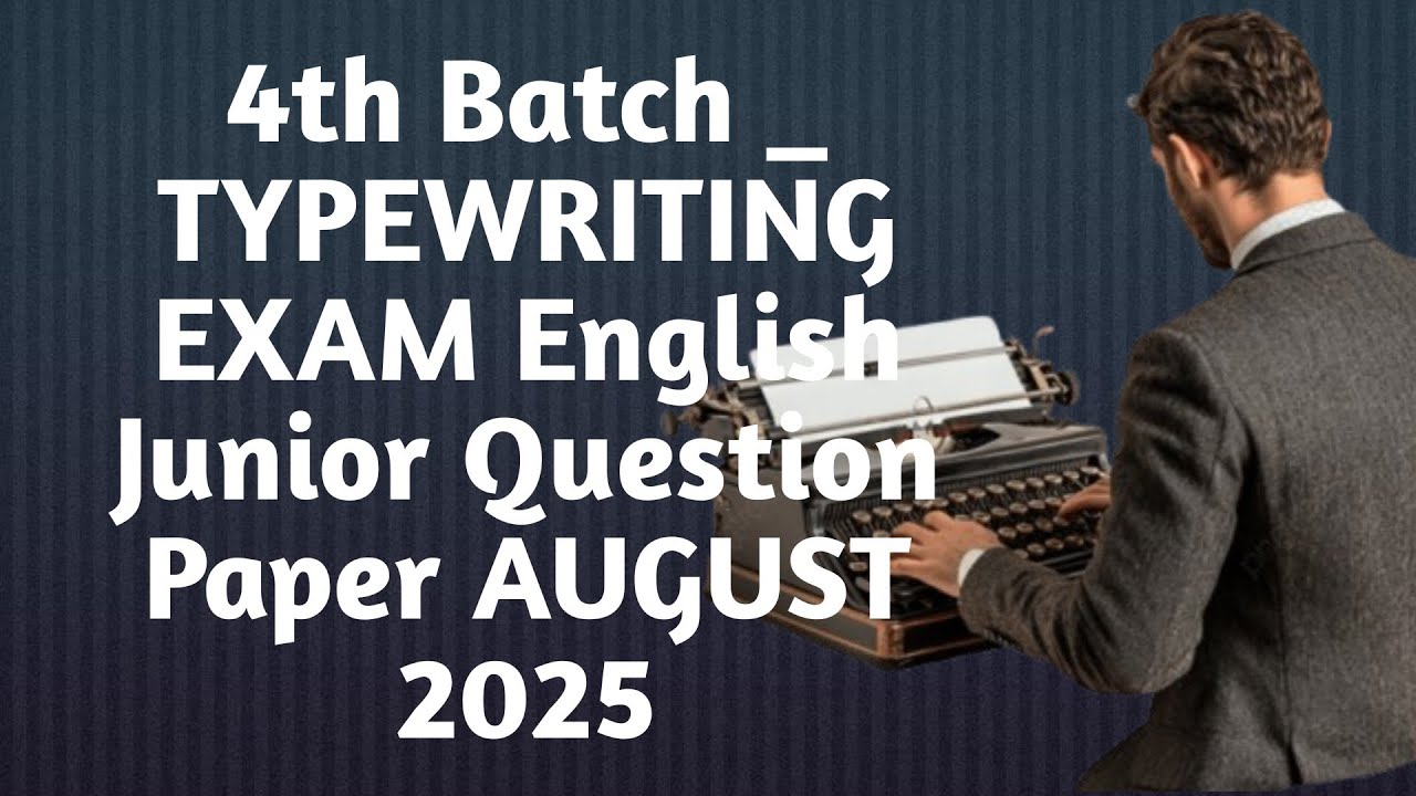 4th Batch English junior Question Paper AUGUST 2025 Typewriting exam ...