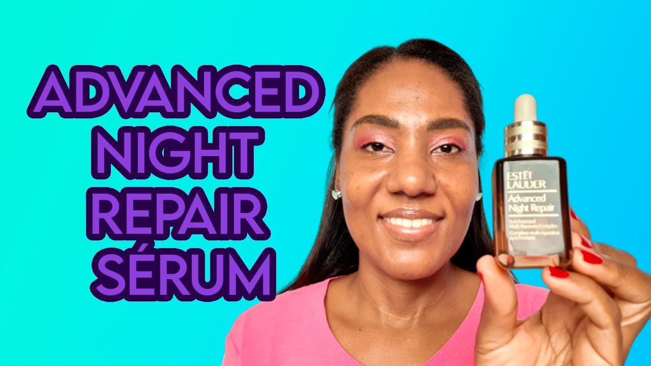 Advanced Night Repair Sérum ESTÉE LAUDER - Resenha - YouTube