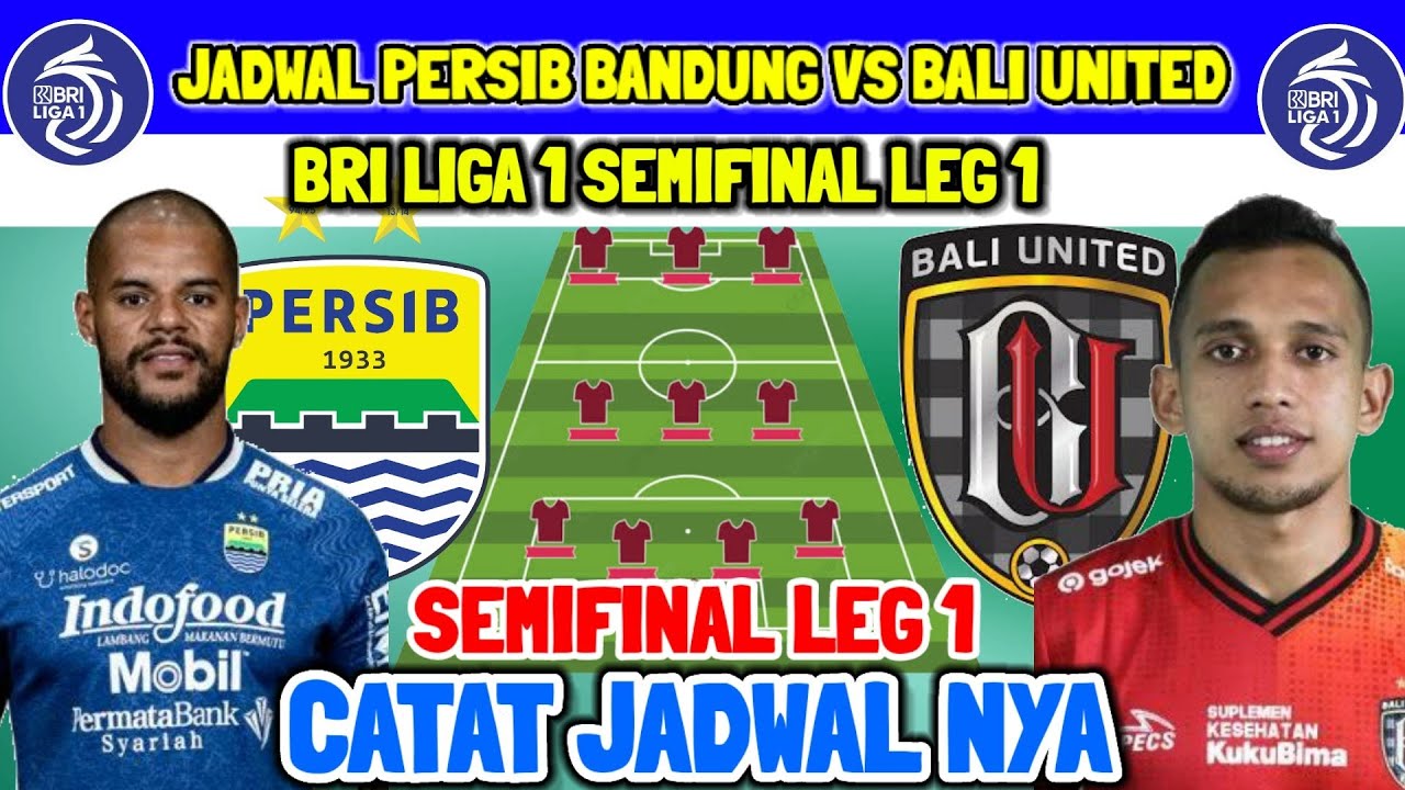 JADWAL PERSIB VS BALI UNITED SEMIFINAL LEG 1 - LINE UP PERSIB VS BALI ...