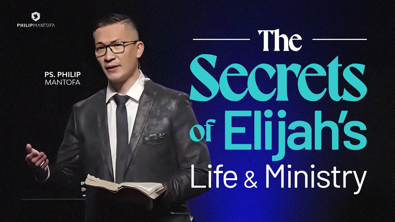THE SECRETS OF ELIJAH’S LIFE & MINISTRY (Official Philip Mantofa) - YouTube