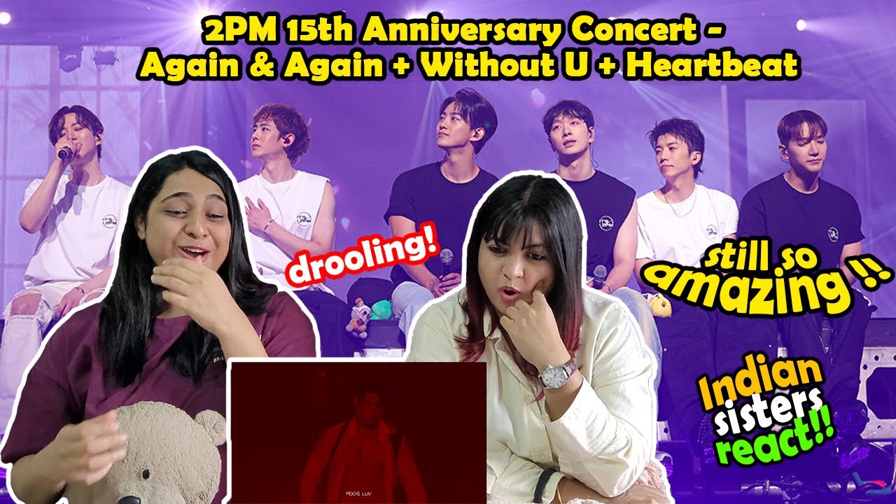 2PM 15th Anniversary Concert - Again & Again + Without U + Heartbeat | Indian Sisters React ...