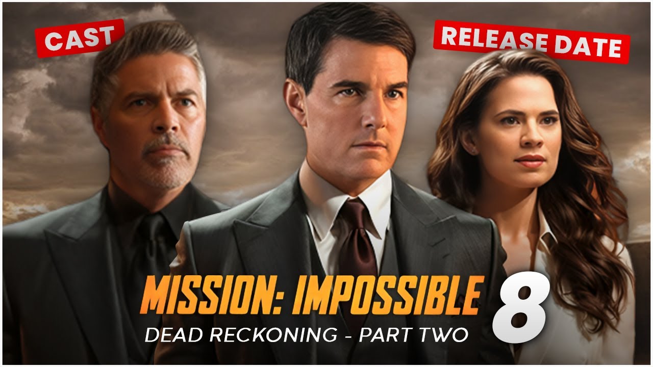 Mission: Impossible 8 Release Date, Cast & Everything We Know So Far ...