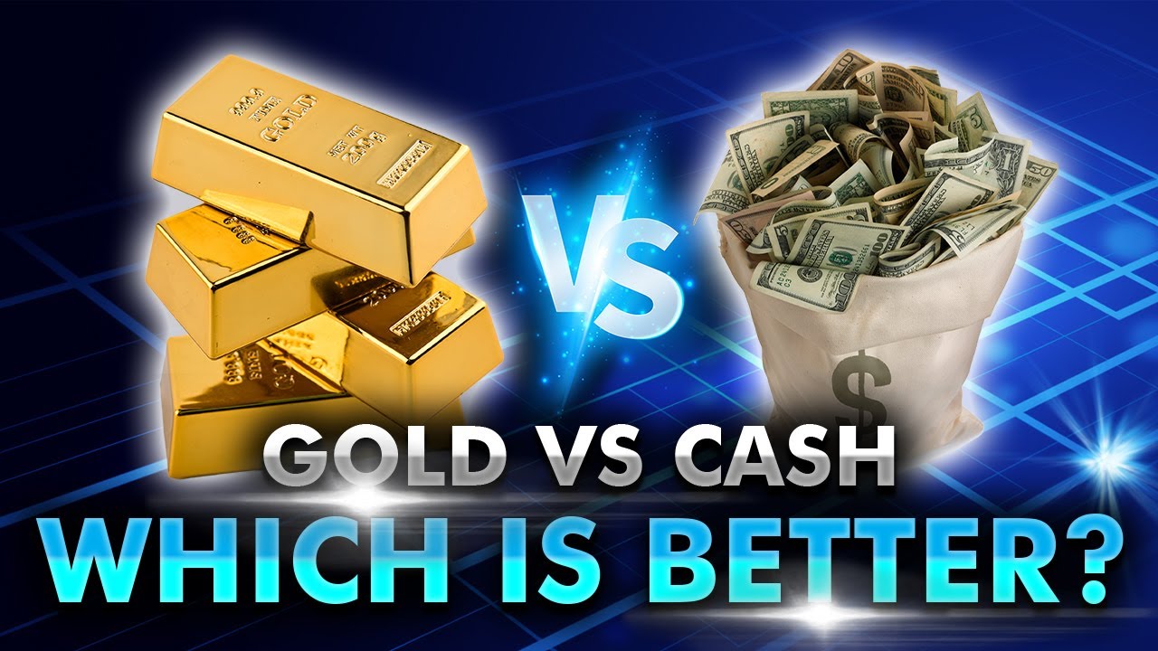 Gold VS Cash. Which Is KING & What do you choose? - YouTube