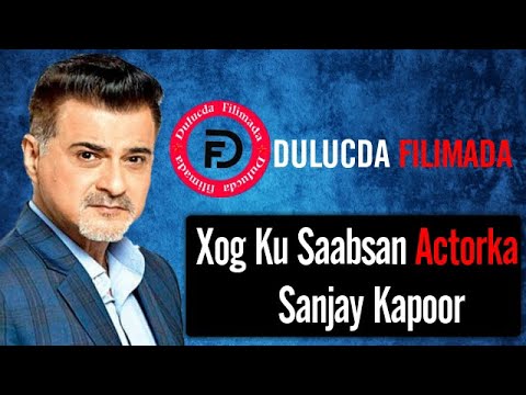 Taariikhda Jilaaga Bollywoodka Ee Sanjay Kapoor Oo Kooban