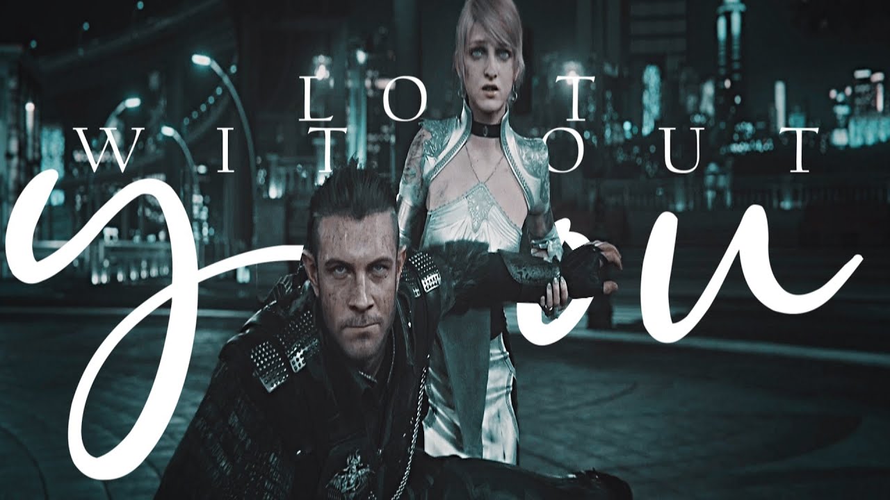Luna/Nyx | Lost Without You | [FFXV: Kingsglaive] - YouTube
