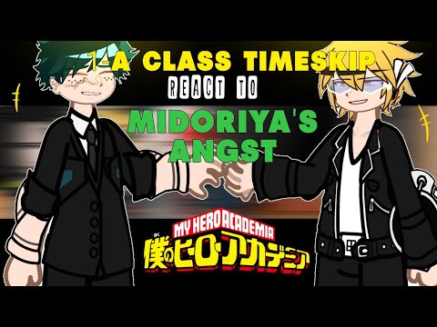 Future TIMESKIP 1-A Class react to Midoriya Angst || My Hero Academia ...