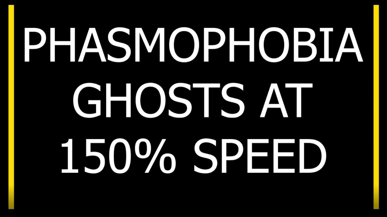 Phasmophobia - Ghost Speeds at 150% - YouTube