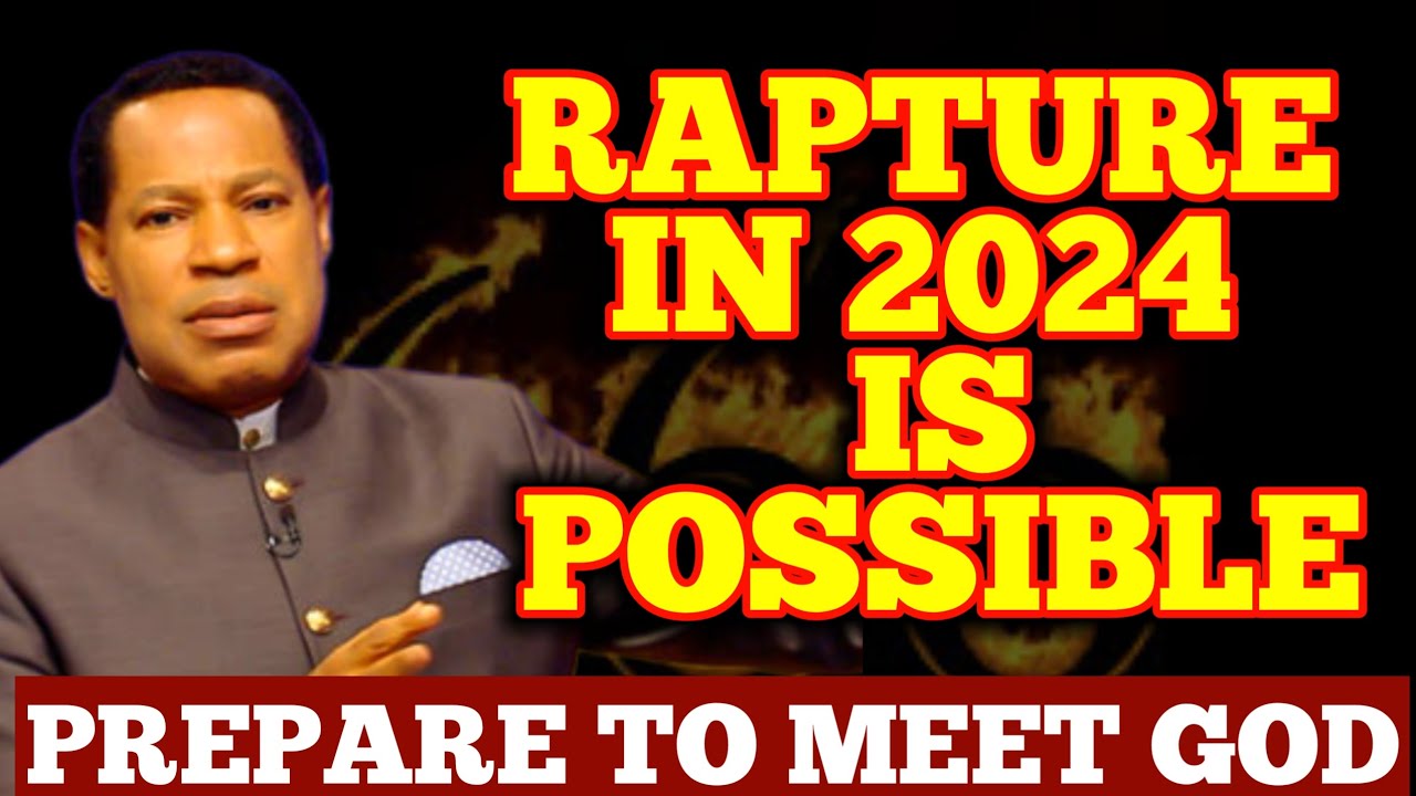 RAPTURE IN 2024 IS POSSIBLE || PASTOR CHRIS OYAKHILOME - YouTube