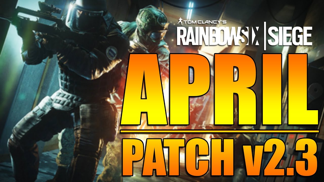 Rainbow Six Siege - In Depth: APRIL UPDATE v2.3 - YouTube