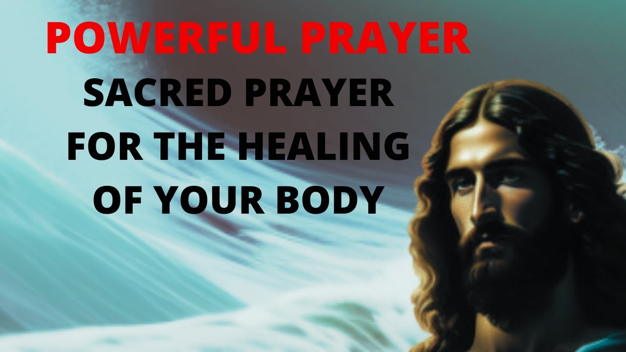 Powerful Prayer, Sacred Prayer For The Healing Of Your Body - YouTube