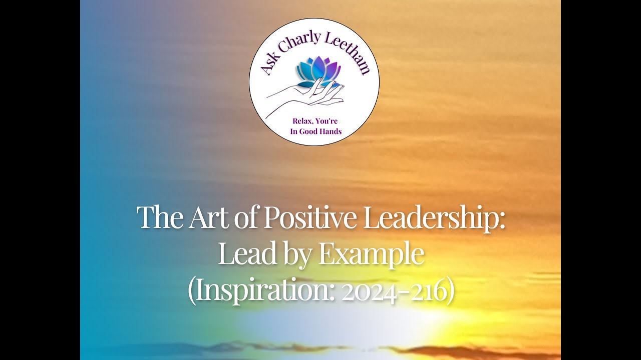 The Art of Positive Leadership: Lead by Example (2024/216) - YouTube