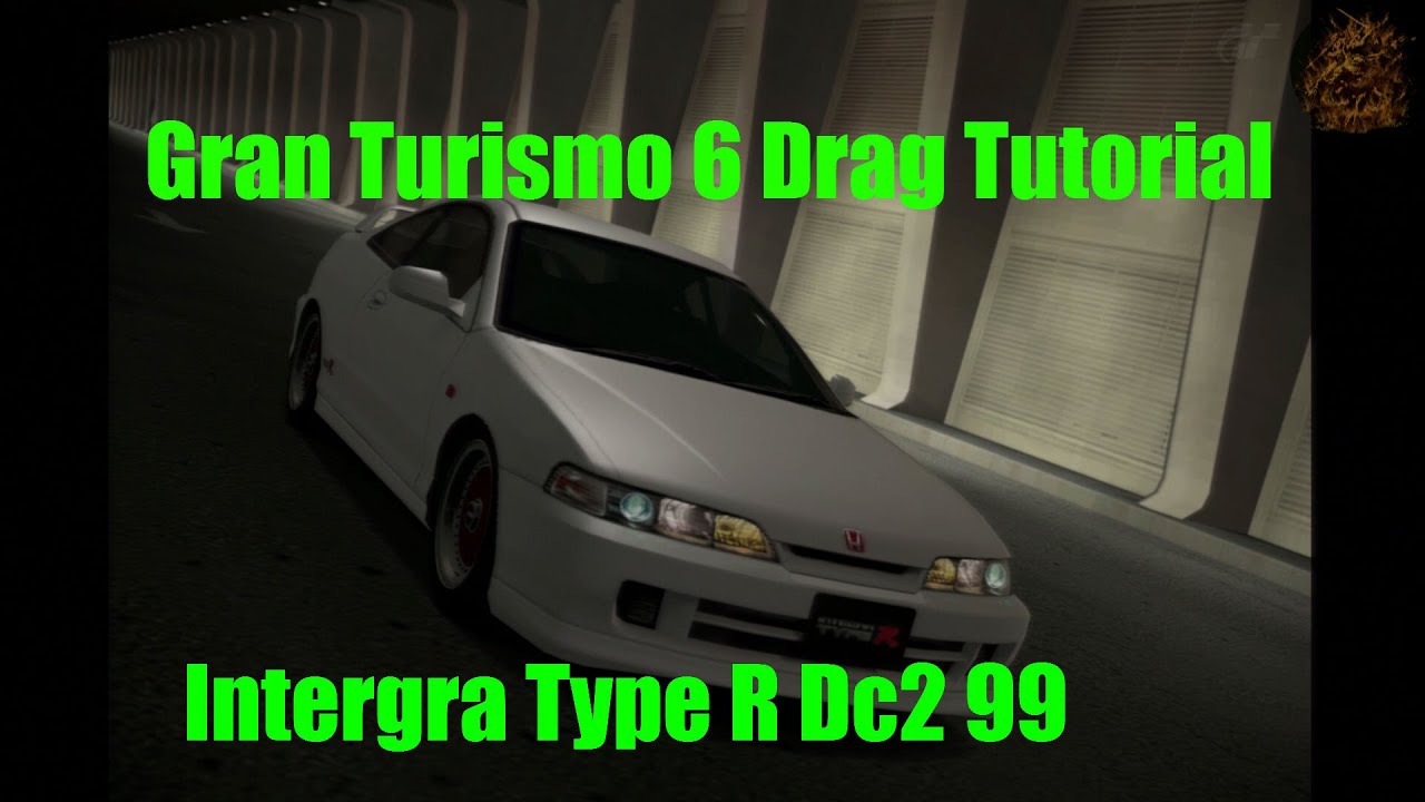 GT6 - Integra Type R Dc2 99 Drag Tune - YouTube