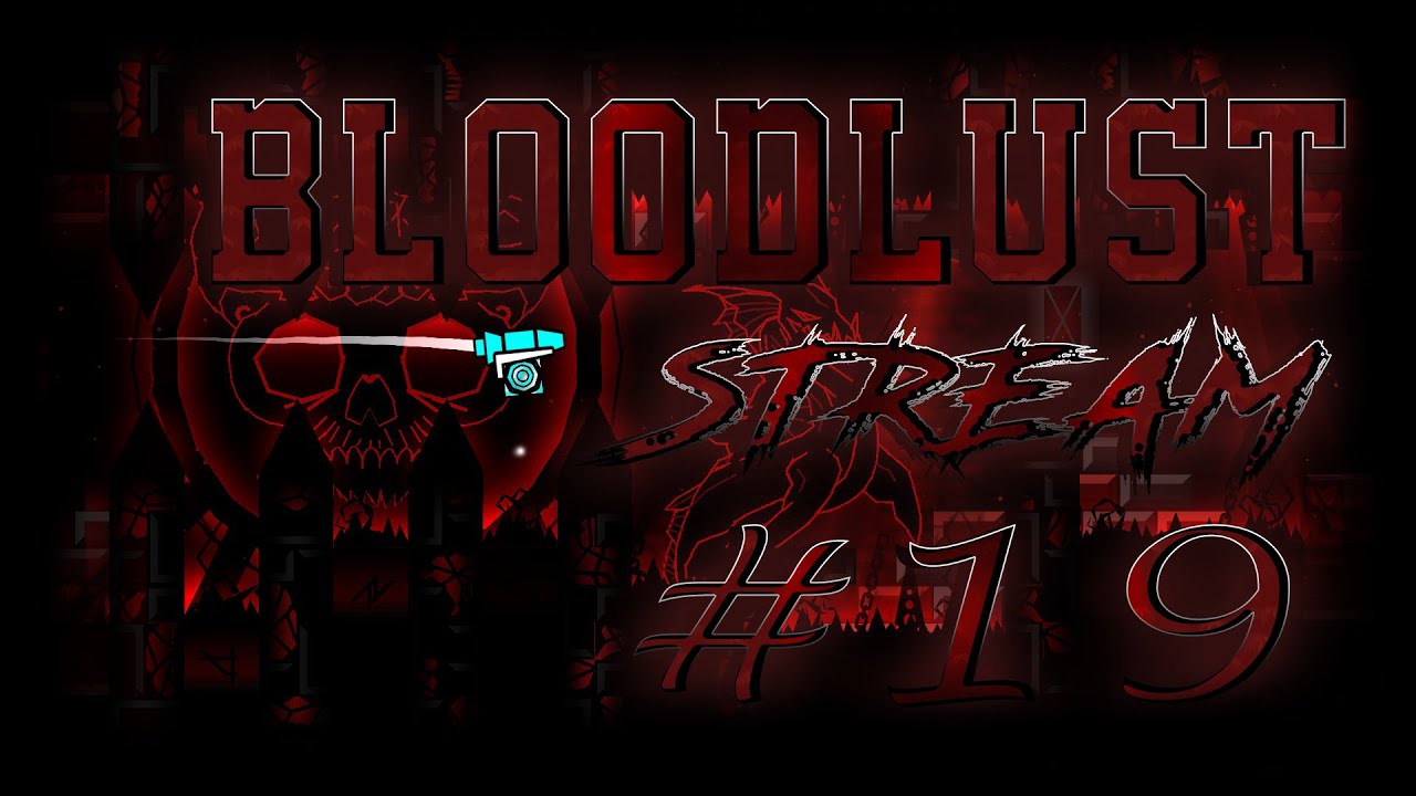 🔴 BLOODLUST 63% & 57-98% (Extreme Demon) [#19] Geometry Dash - YouTube