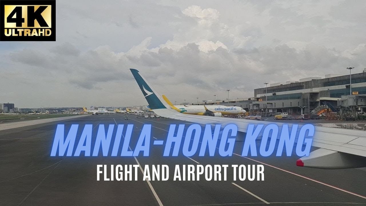 MANILA-HONG KONG | CATHAY PACIFIC CX 906 | FULL FLIGHT AND AIRPORT TOUR ...
