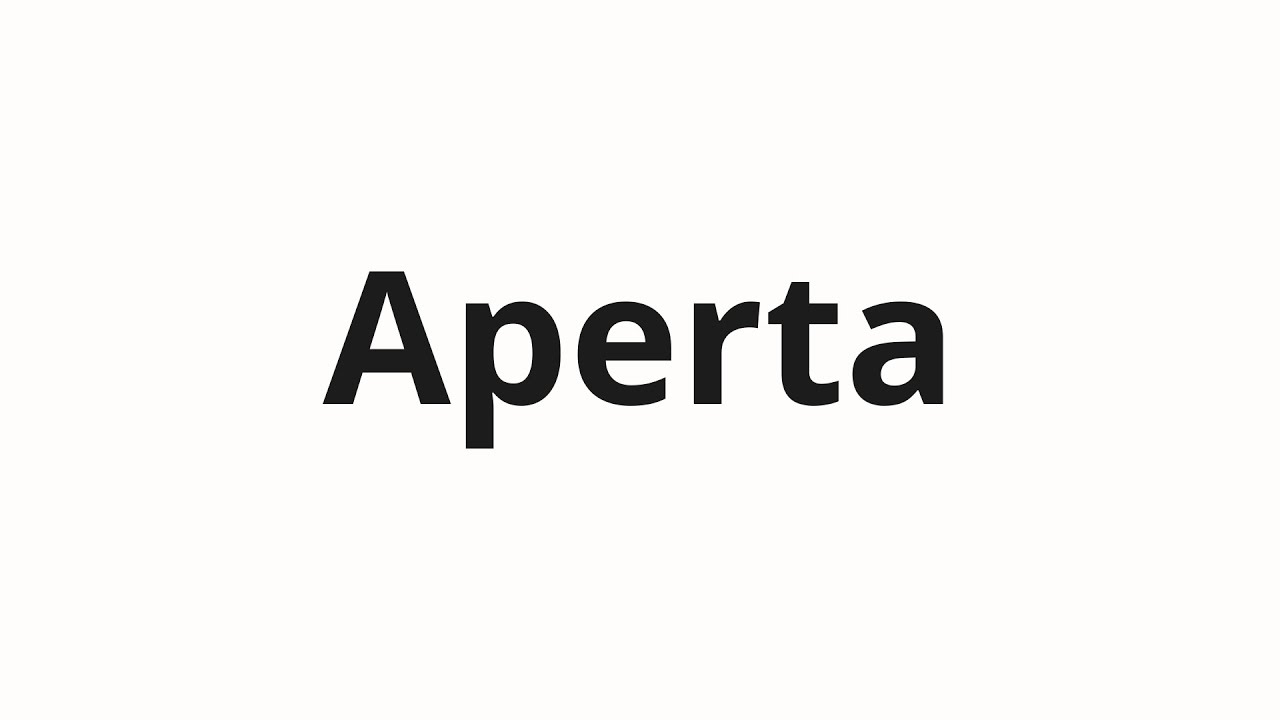 How to pronounce Aperta - YouTube