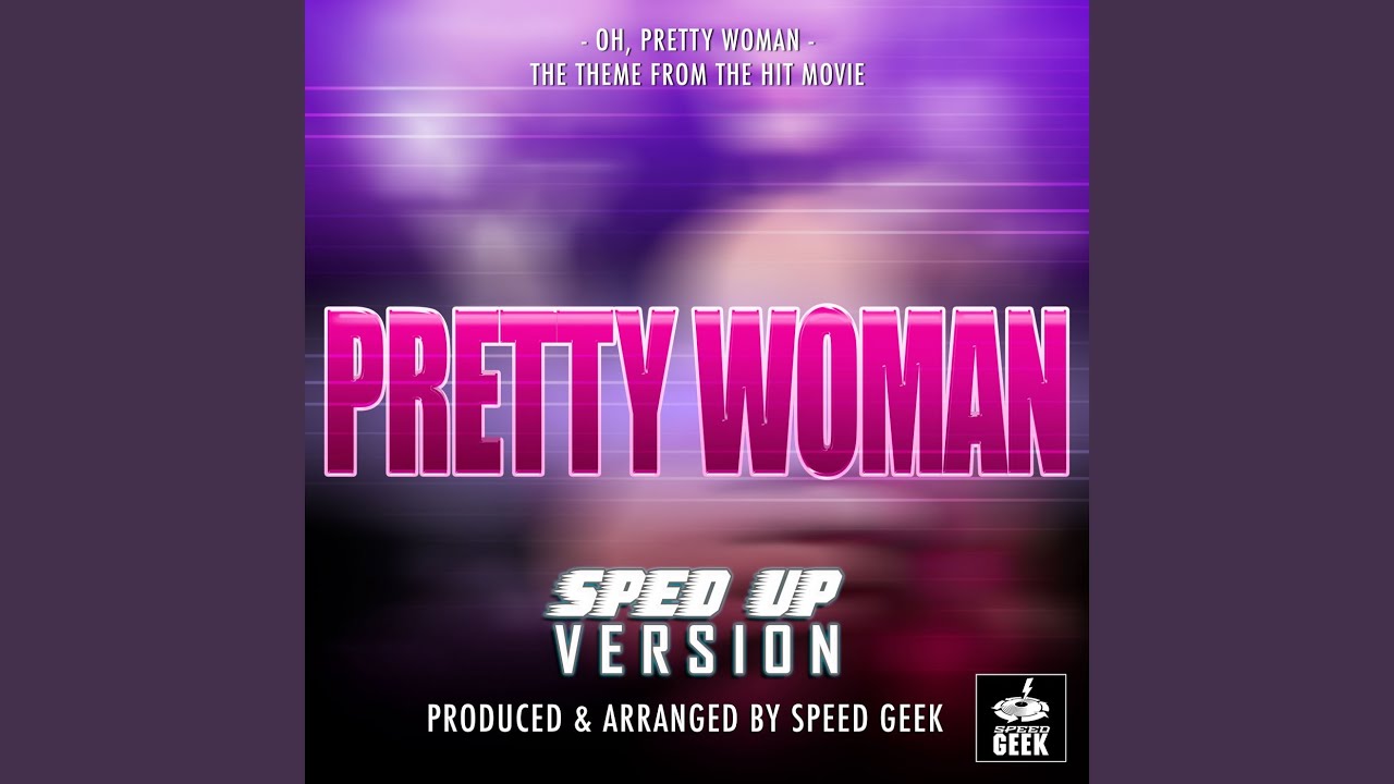 Oh,Pretty Woman (From "Pretty Woman") (Sped-Up Version) - YouTube