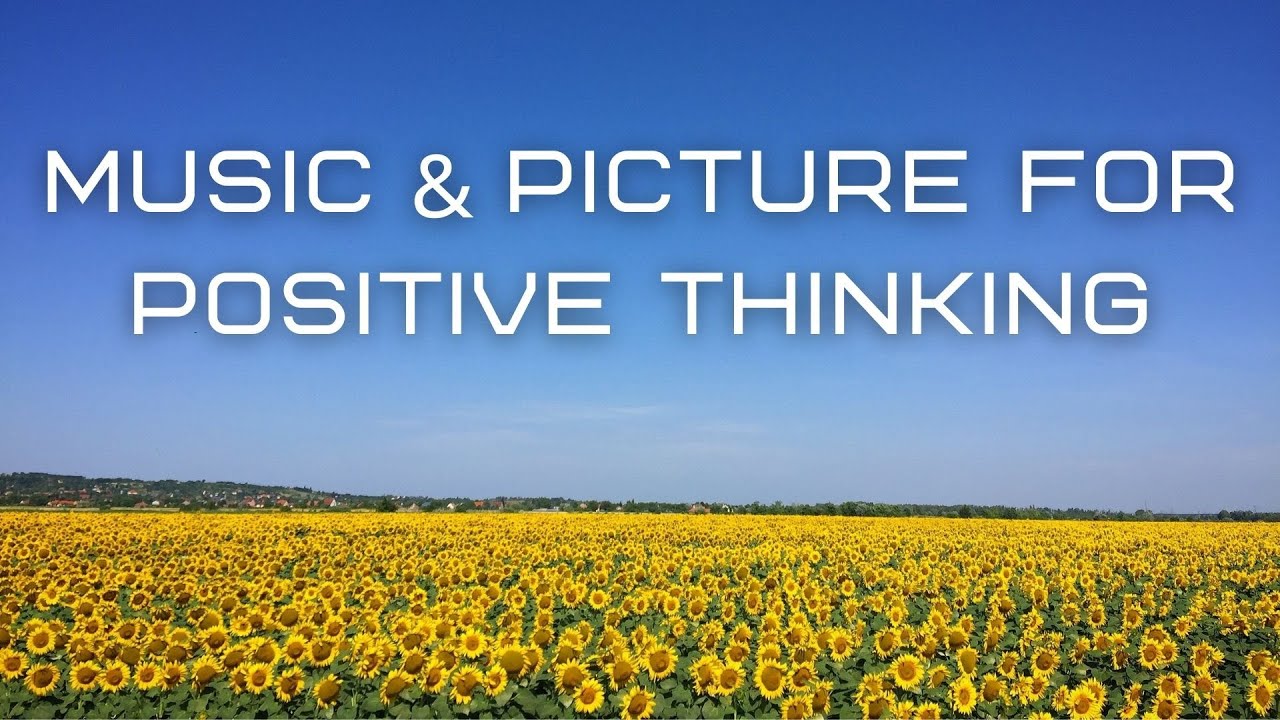 Tune in to positive thinking | Music and pictures for a good mood ...