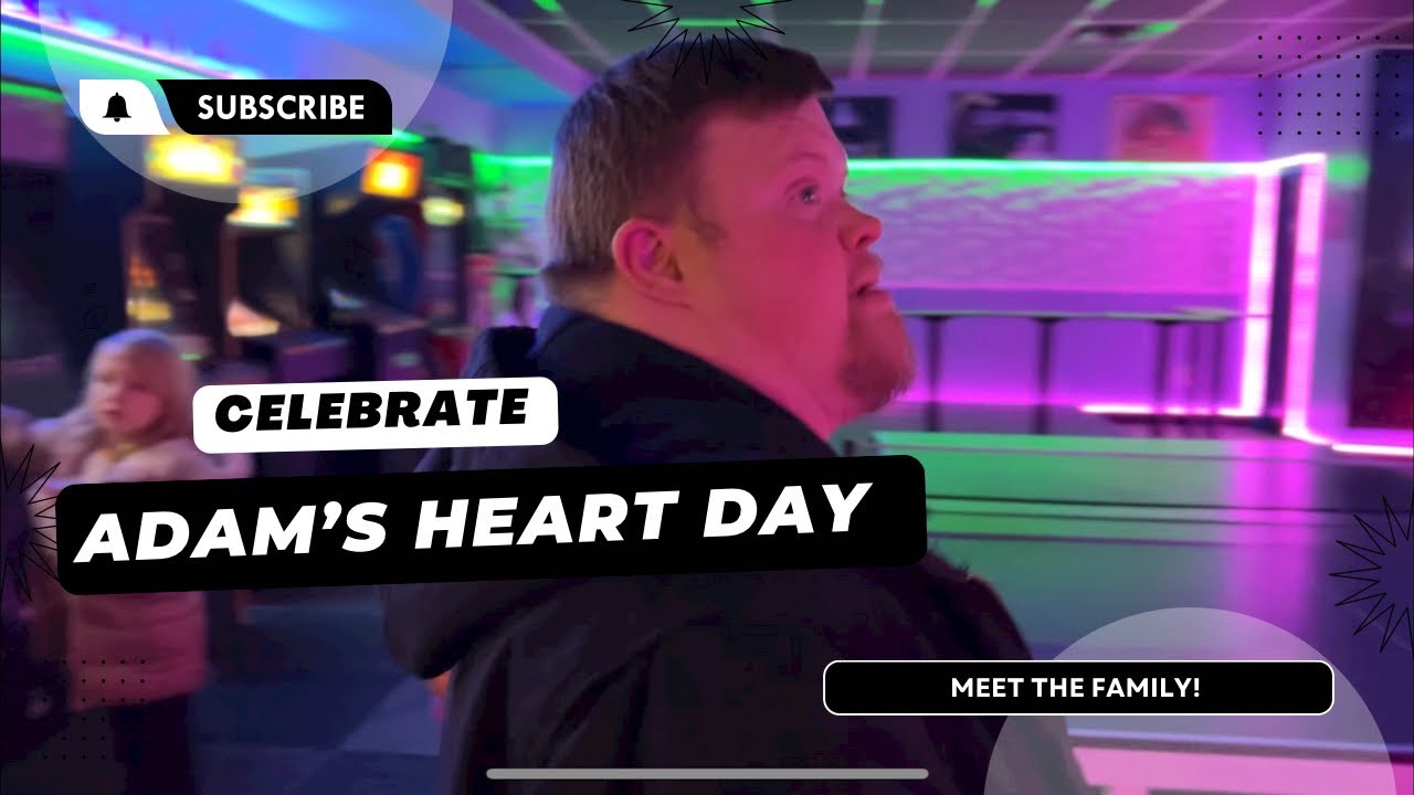 ADAM’S HEART DAY…MEET THE FAMILY! - YouTube