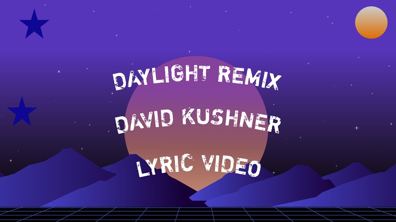 DAVID KUSHNER (DAYLIGHT) LYRIC VIDEO - YouTube