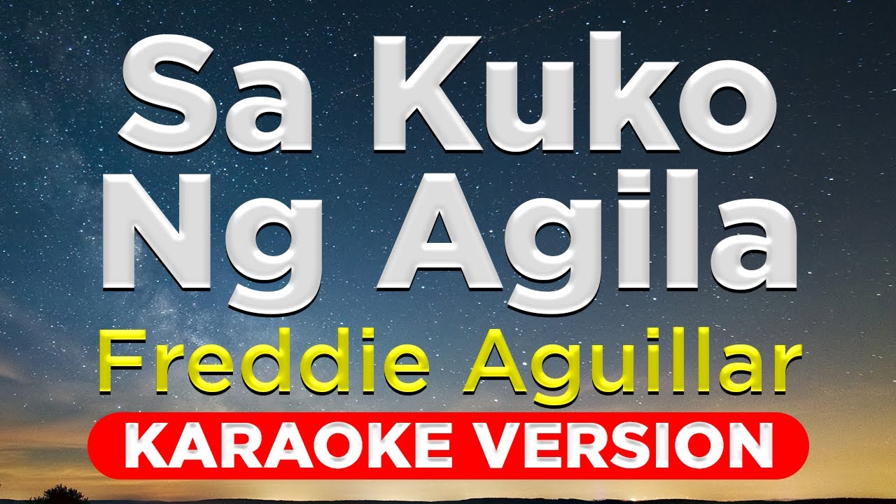 SA KUKO NG AGILA - Freddie Aguilar (HQ KARAOKE VERSION with lyrics ...