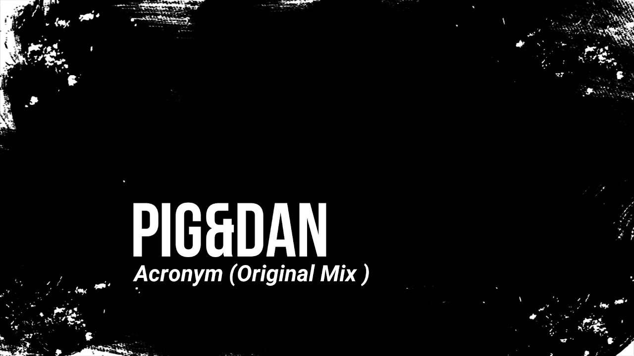 Pig&Dan - Acronym (Original Mix) - YouTube