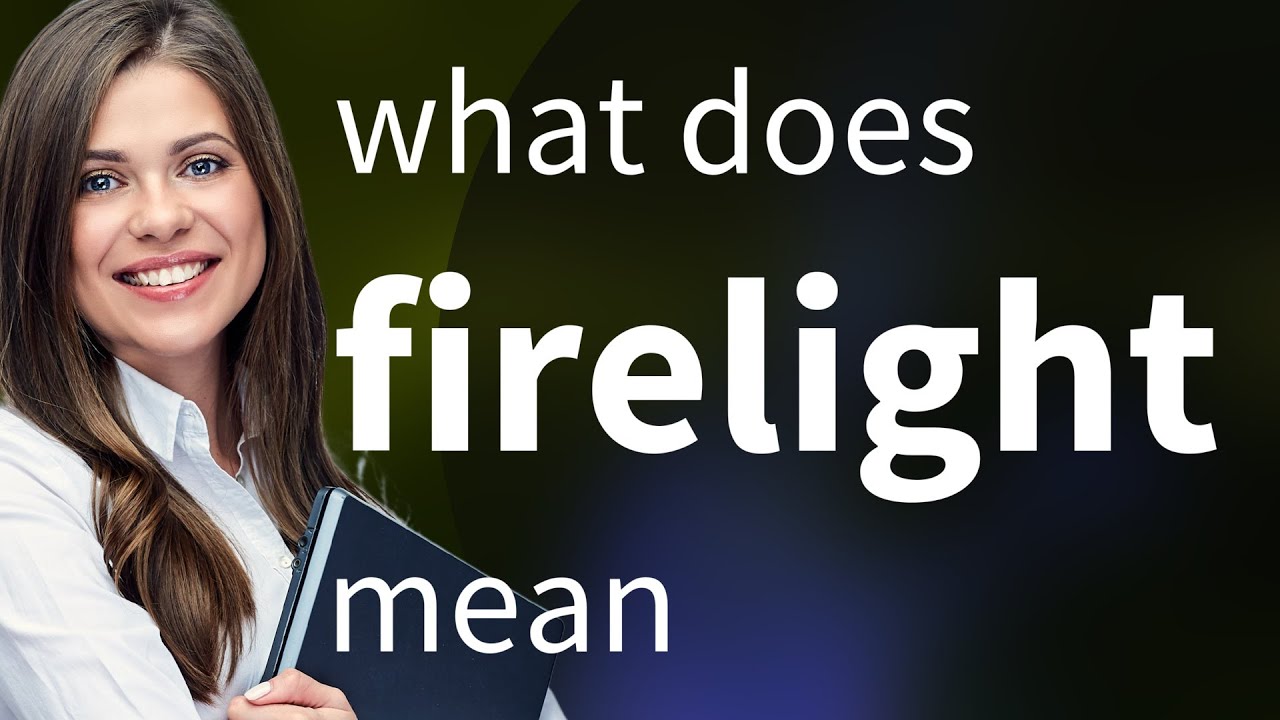 Firelight — what is FIRELIGHT meaning - YouTube