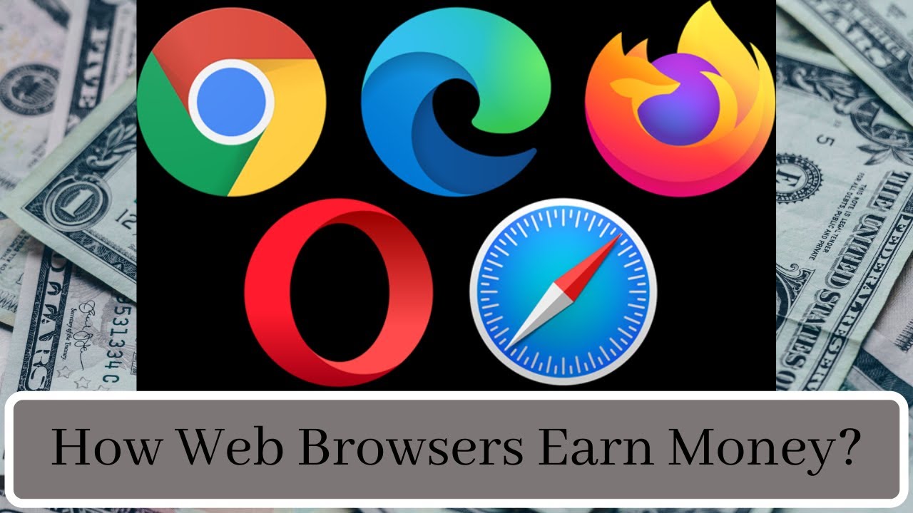 How Web Browsers Earn Money? | How Google Chrome makes Money? | Xpedia ...