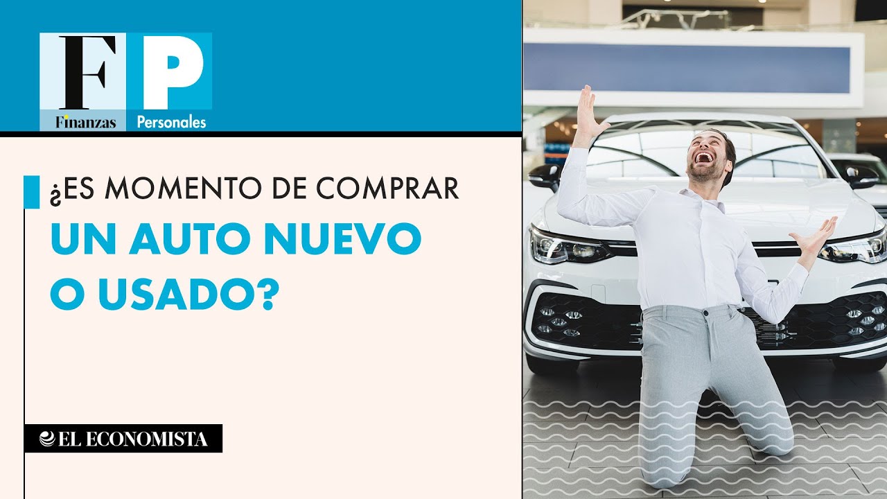 ¿Es momento de comprar un auto nuevo o usado? - YouTube
