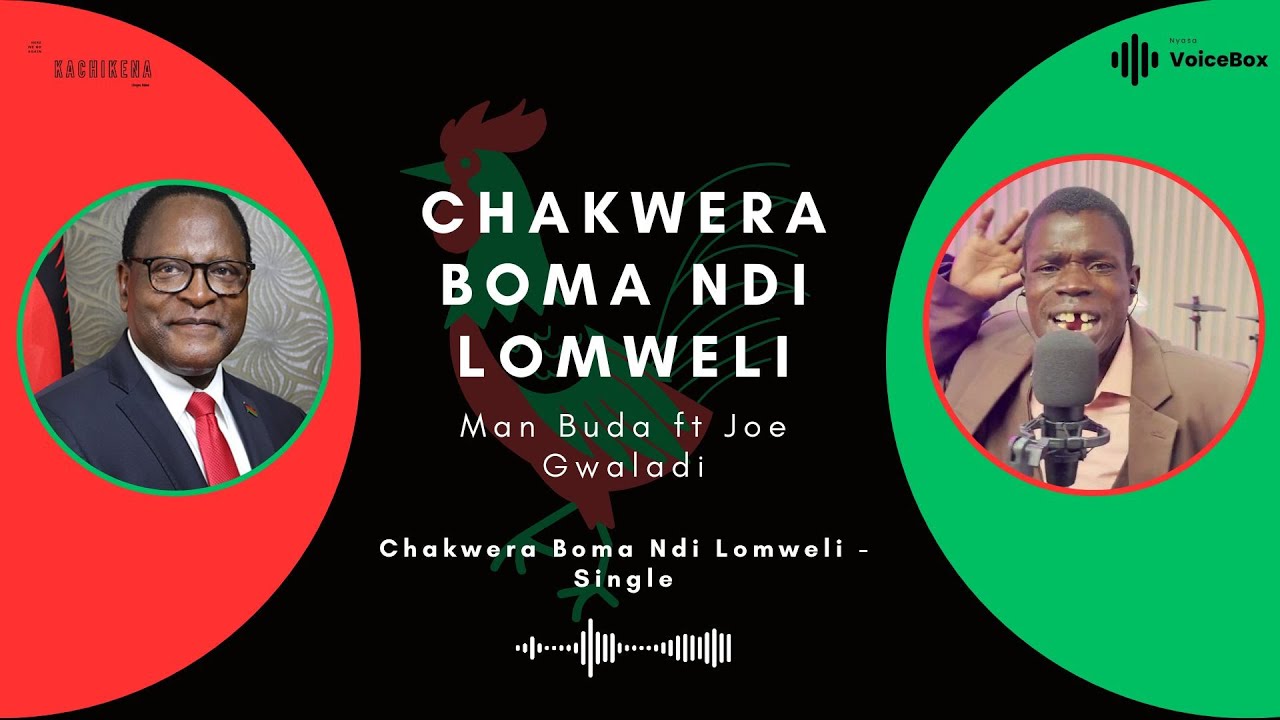 Man Buda – Chakwera! Boma Ndilomwe Ili! (feat Joe Gwaladi) [Nyimbo za ...