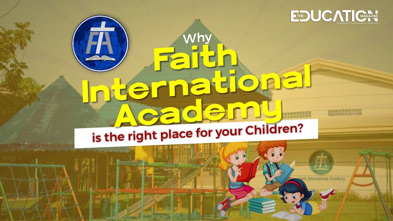 Why Faith International Academy is the right place for your Children ...