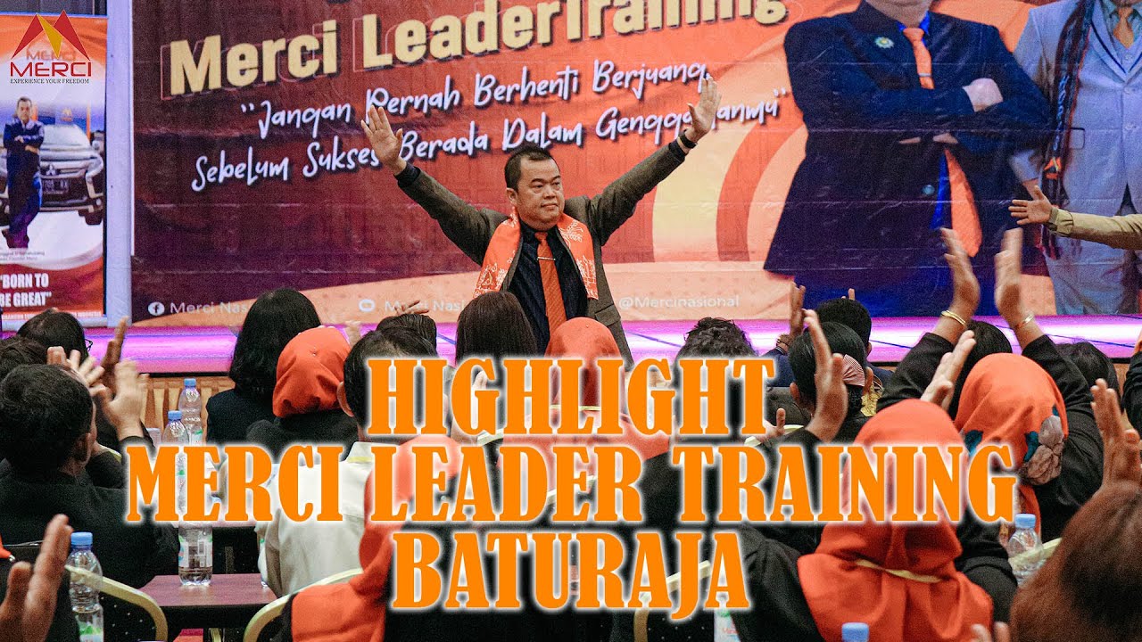 Highlight Merci Leader Training Baturaja || HIGHLIGHT MLT BATURAJA ...