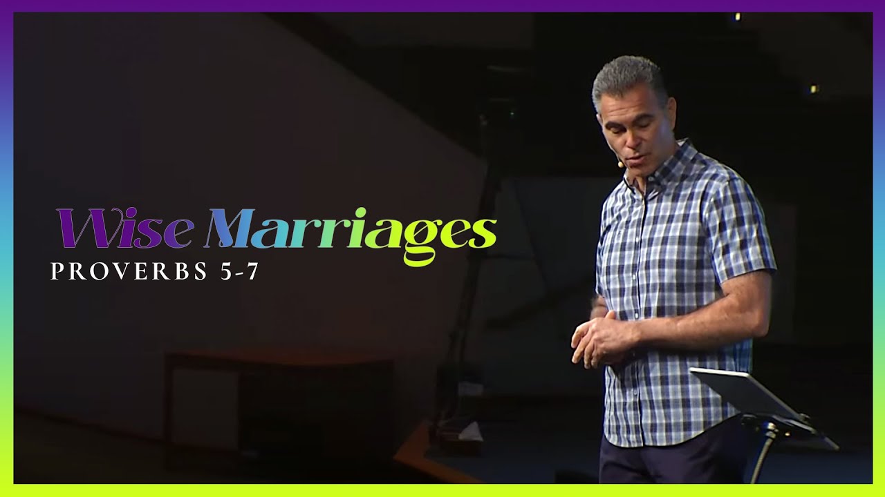 The Book of Proverbs | Wise Marriages | Pastor George Negrete - YouTube
