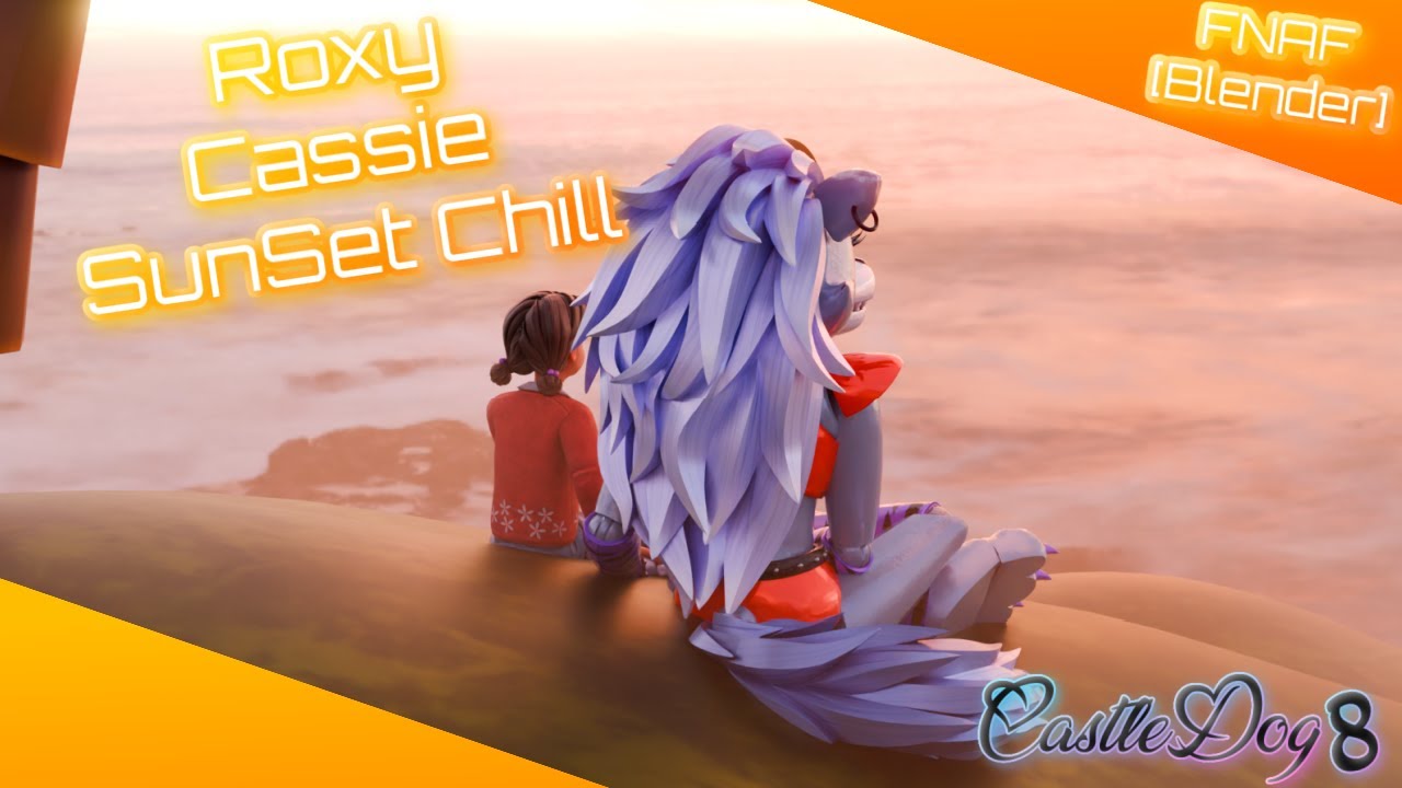 Roxy Cassie Sunset Chill, Fnaf [Blender] - YouTube
