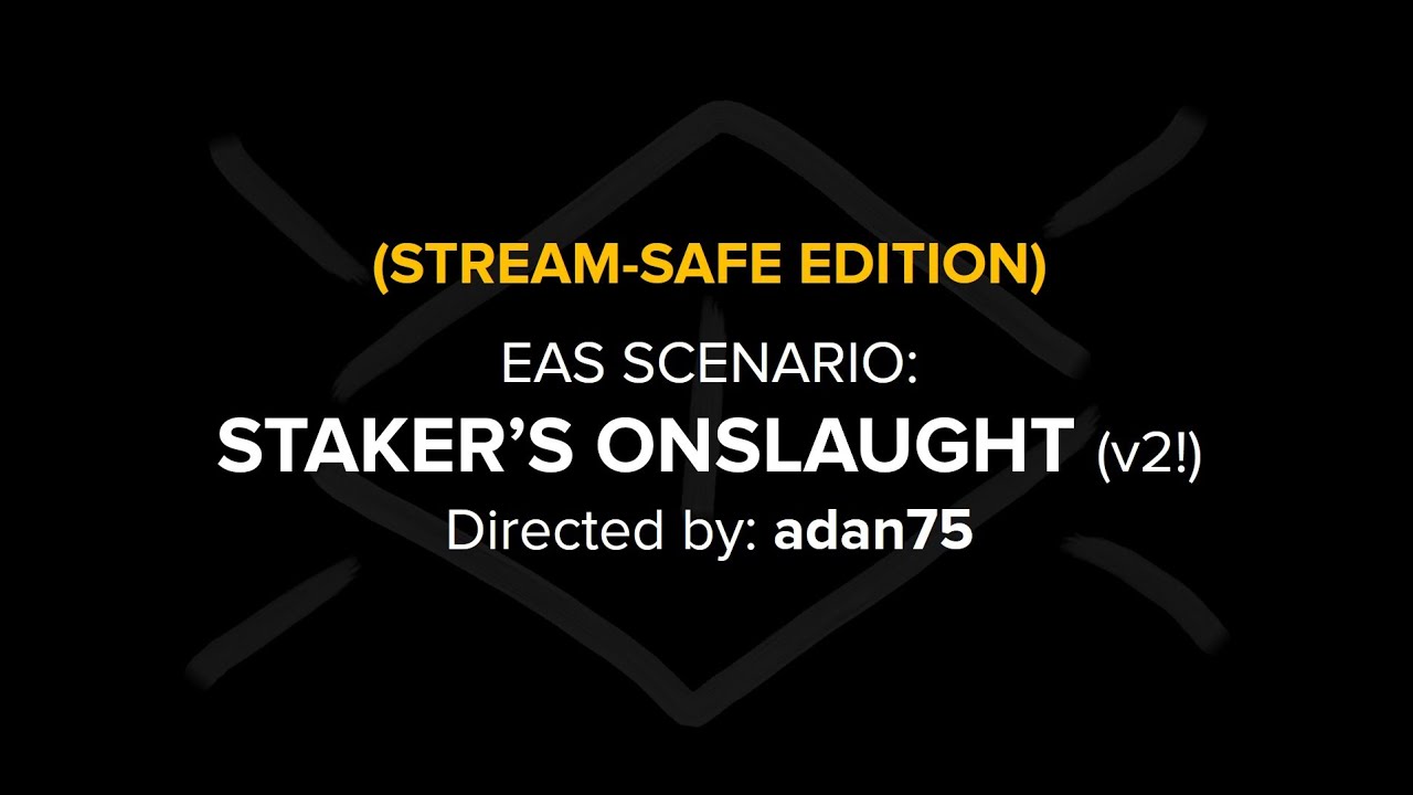 [STREAM-SAFE] EAS Scenario: Staker's Onslaught (v2) - YouTube