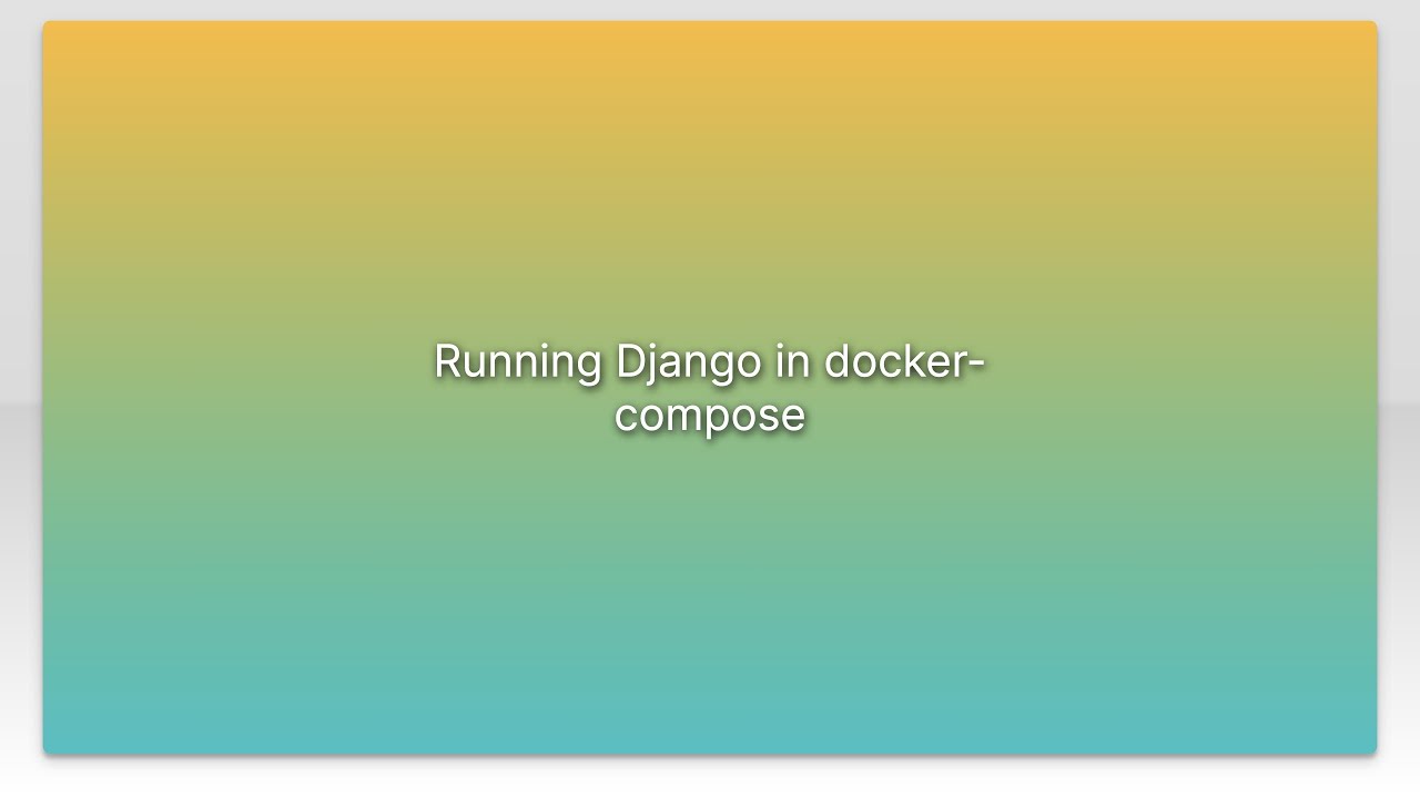 Running Django in docker-compose - YouTube