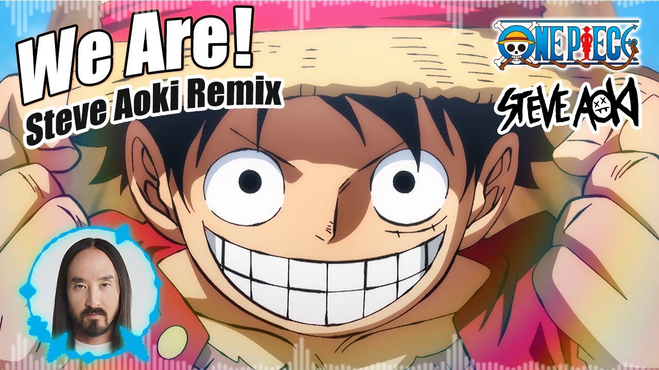 We Are! (Steve Aoki Remix) | ONE PIECE | Special Music Video - YouTube