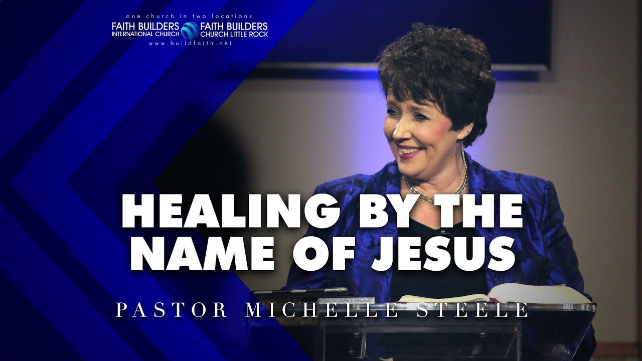 Pastor Michelle Steele | Healing by the Name of Jesus - YouTube