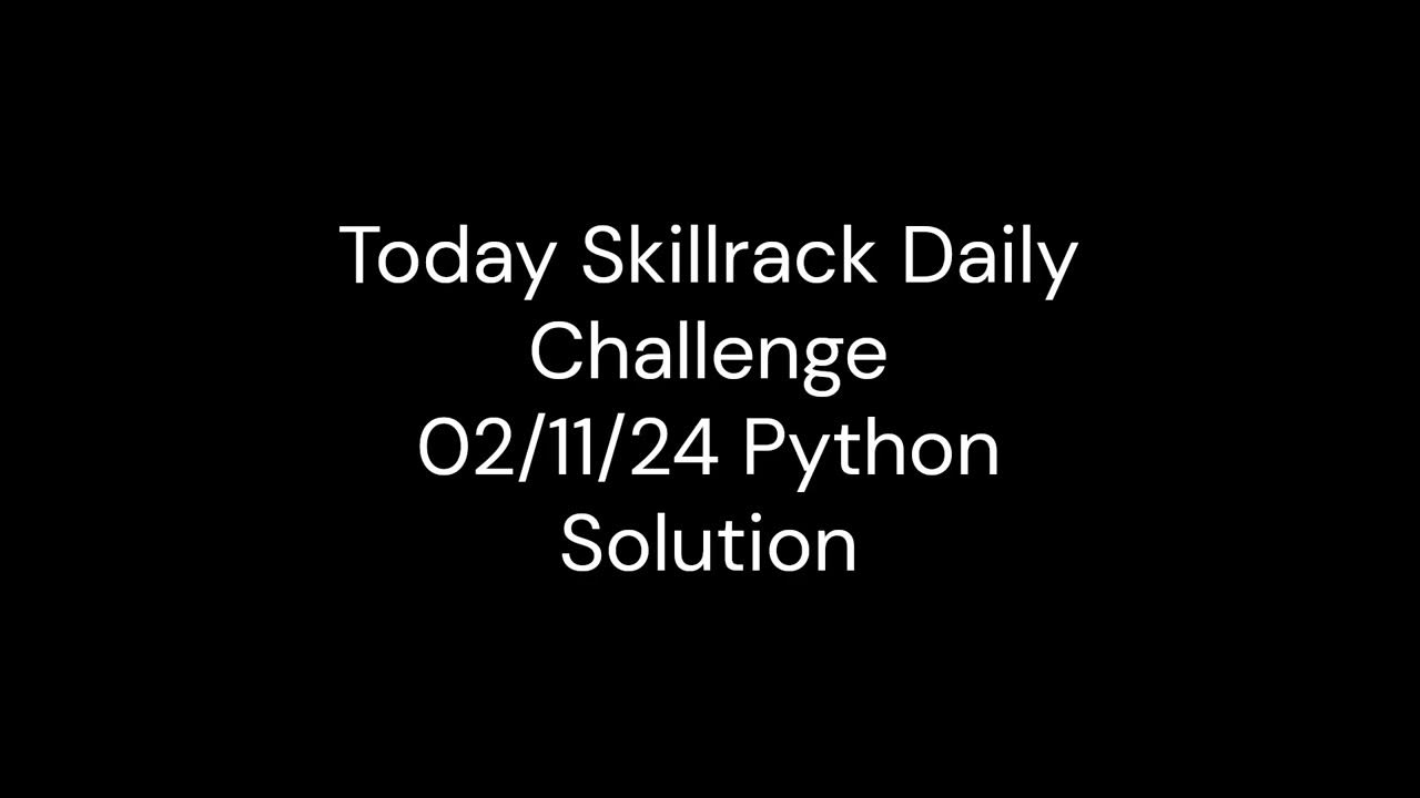 Skillrack Daily Challenge 02/11/24 Today Python Solution - YouTube