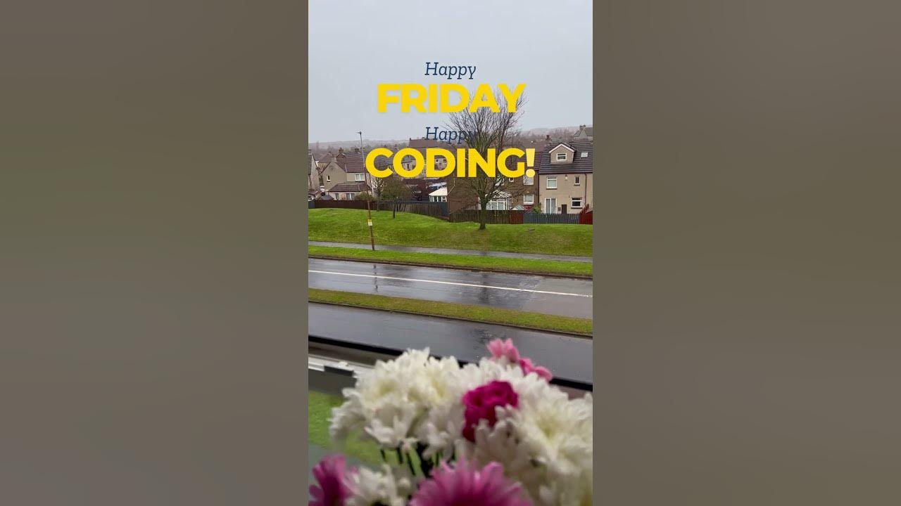 Happy Friday, Happy CODING! Got New FLOWERS Though! - YouTube