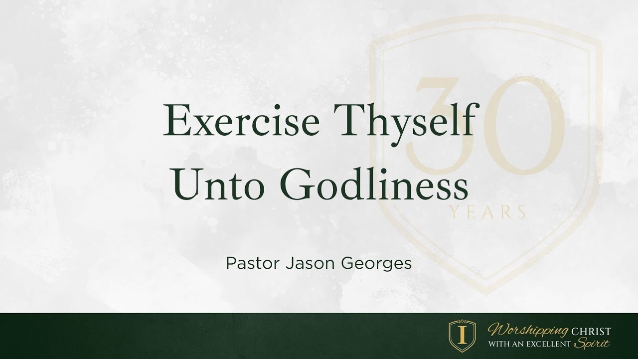 Exercise Thyself Unto Godliness | Pastor Jason Georges | 09.28.25 - YouTube