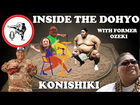 INSIDE THE DOHYO: Join us and EX-OZEKI KONISHIKI as we don't hold back ...