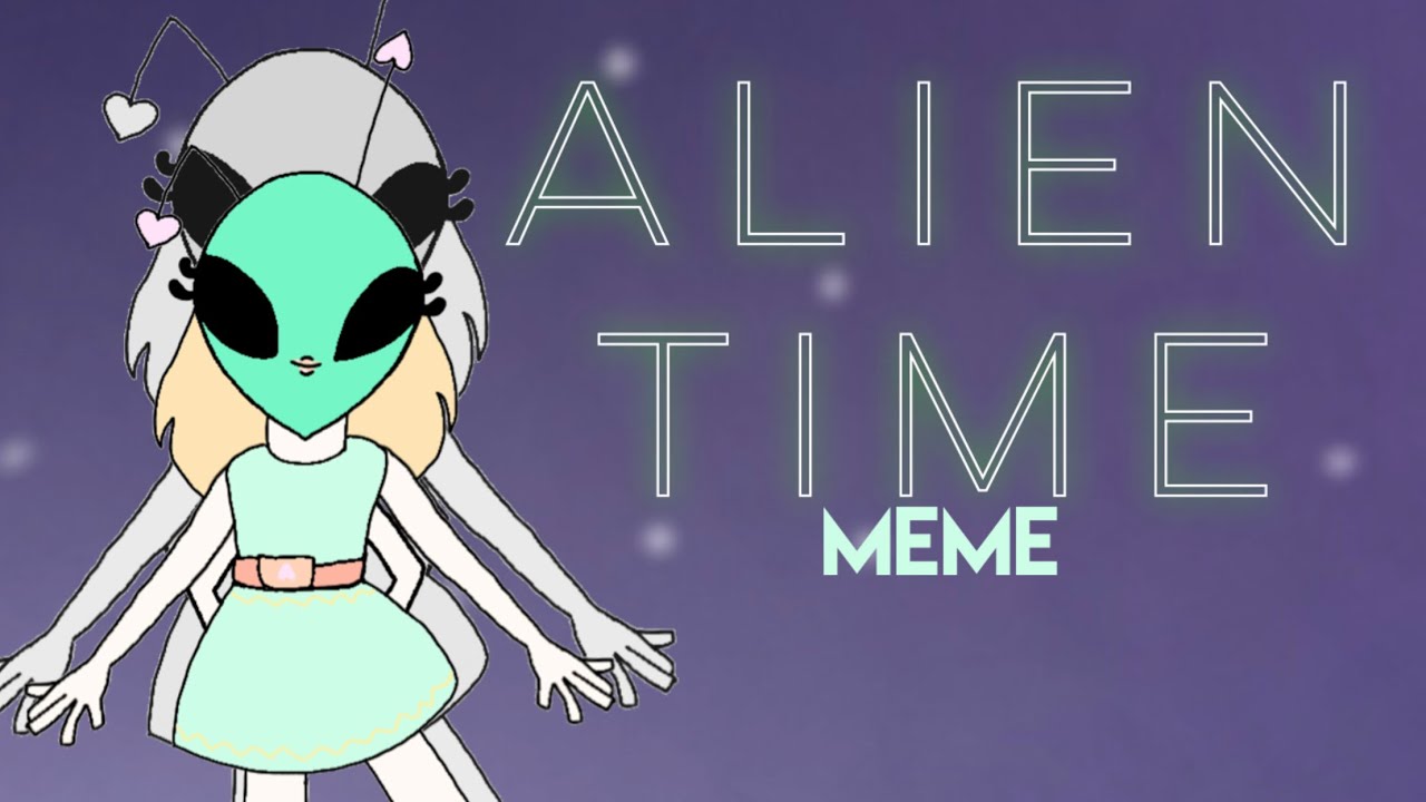 Alien Time [meme] Flipaclip - YouTube