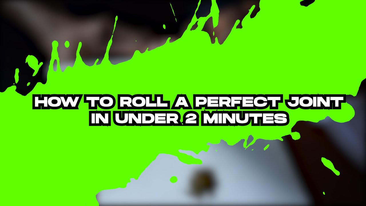HOW TO ROLL A PERFECT JOINT IN LESS THAN 2 MINUTES - YouTube