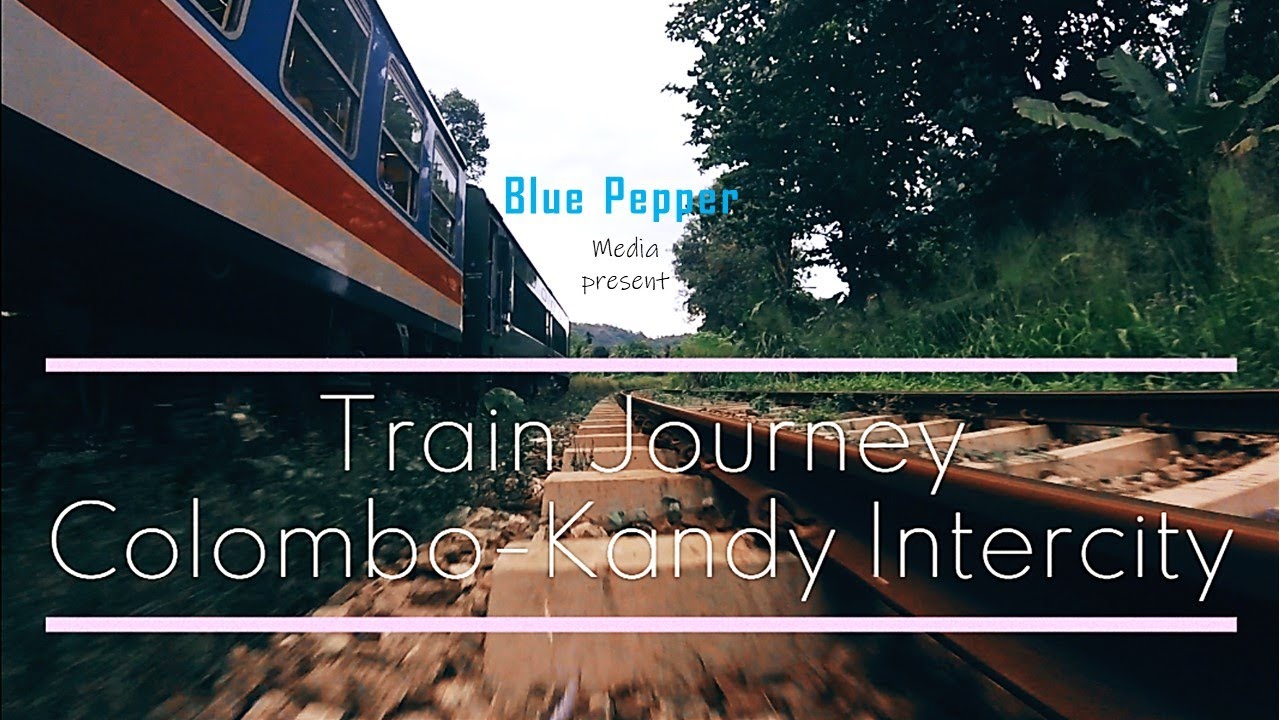 Intercity Train journey from Colombo to Kandy Sri Lanka - YouTube