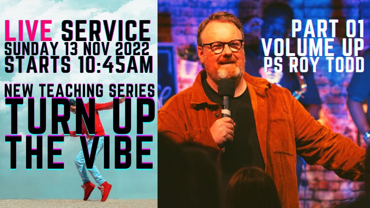 VOLUME UP // Roy Todd - LIVE Service @ 10:45am (13/11/22) - YouTube