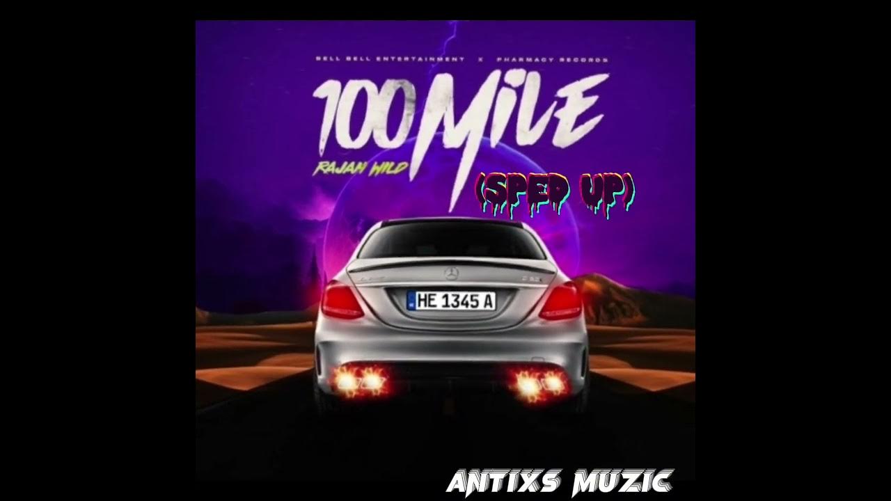 Rajahwild-100 MILE(sped up) - YouTube