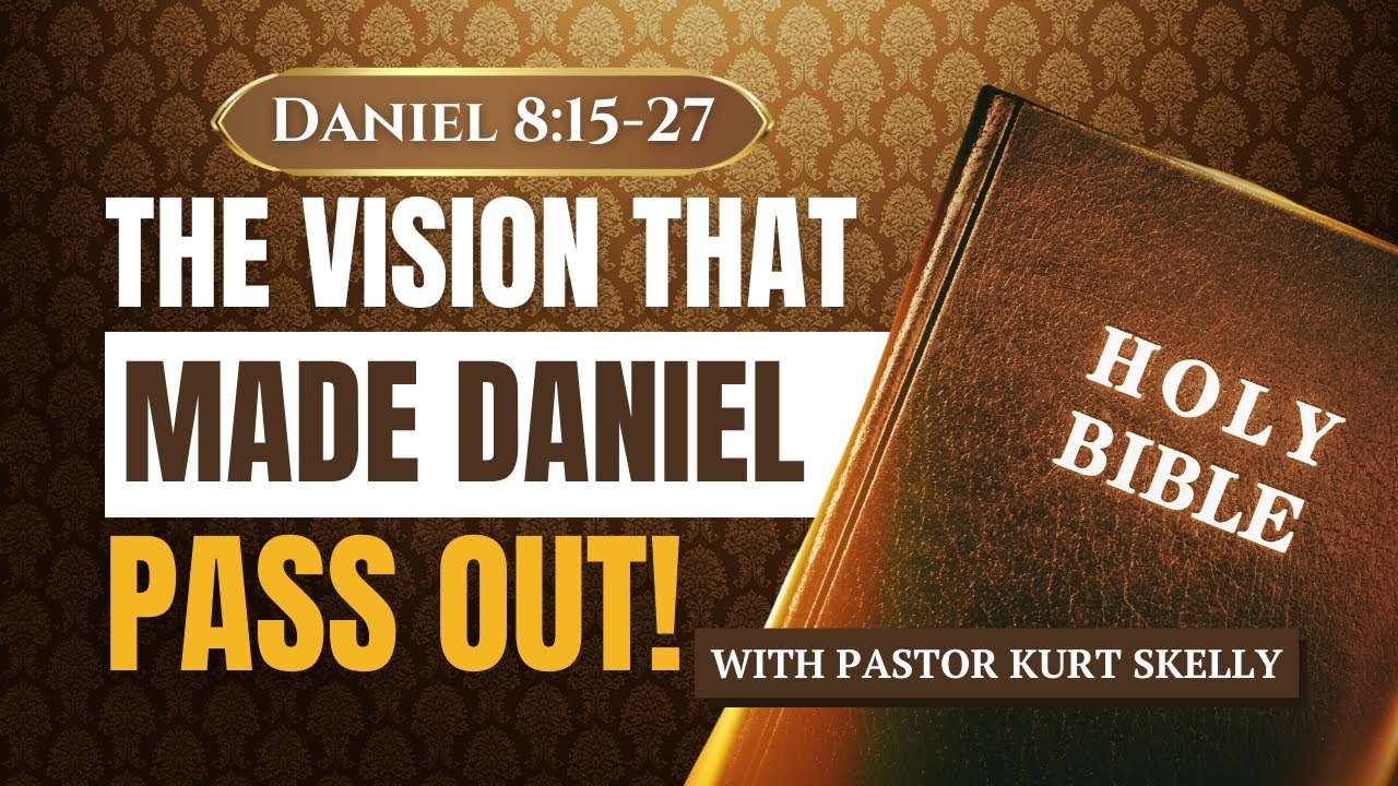 The Vision That Made Daniel Pass Out! | Daniel 8:15-27 | Pastor Kurt ...